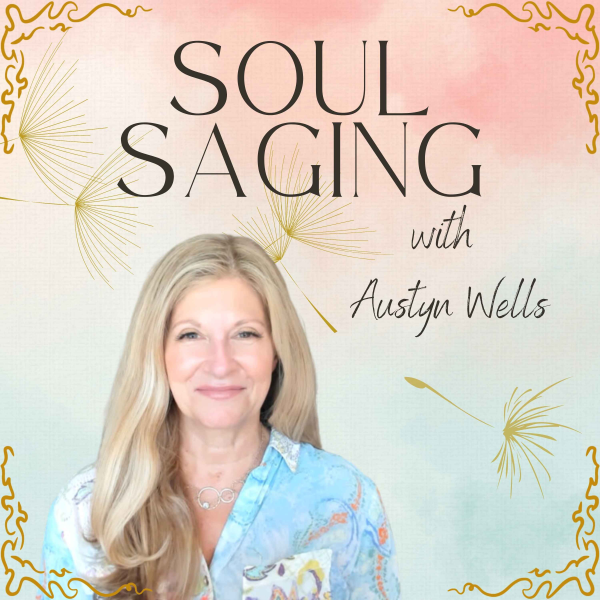 Soul Saging with Austyn Wells | Listen to Podcasts On Demand Free | TuneIn