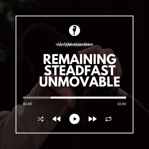 Remaining Steadfast Unmovable | Listen to Podcasts On Demand Free | TuneIn