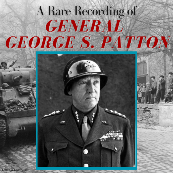 A Rare Recording of General George S. Patton | Free Internet Radio | TuneIn