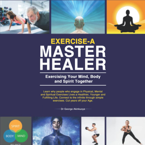 Exercise-A Master Healer. Exercising Your Mind, Body and Spirit ...