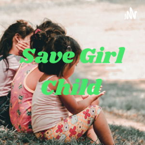Save Girl Child | Listen to Podcasts On Demand Free | TuneIn