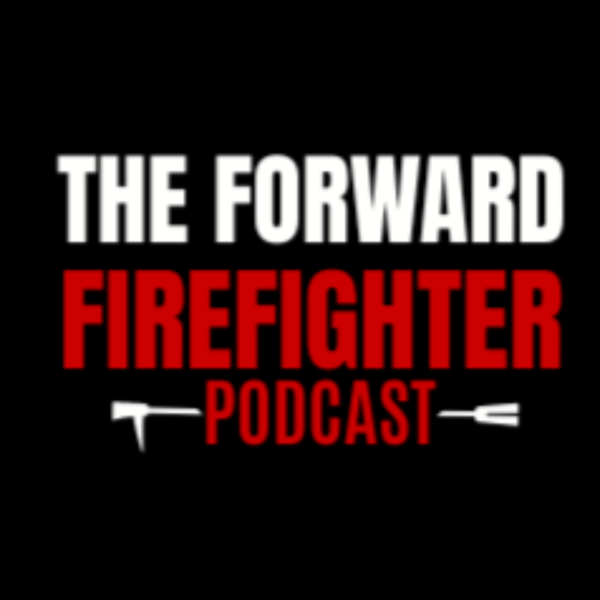 The Forward Firefighter | Listen to Podcasts On Demand Free | TuneIn