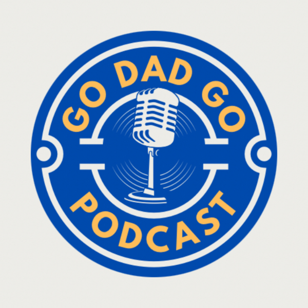 The Go Dad Go Podcast | Listen to Podcasts On Demand Free | TuneIn