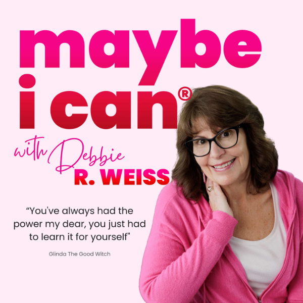 Maybe I Can with Debbie Weiss | Listen to Podcasts On Demand Free | TuneIn