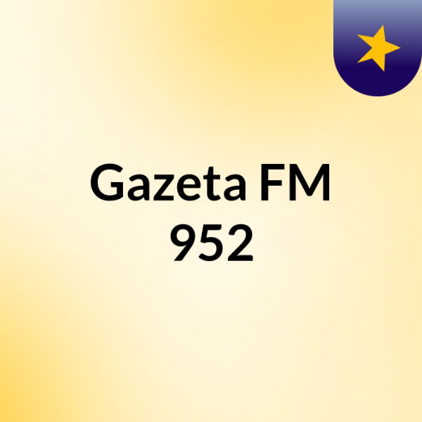 Gazeta FM 952 | Listen to Podcasts On Demand Free | TuneIn