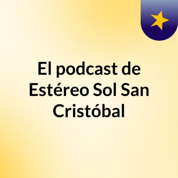 El podcast de Estereo Sol San Cristobal | Listen to Podcasts On Demand ...