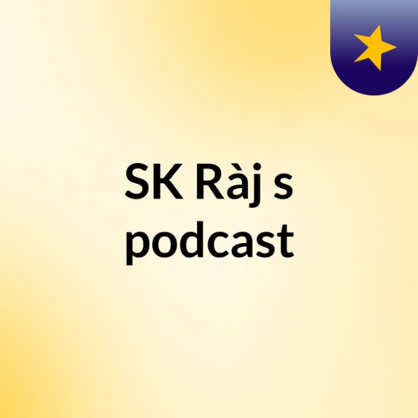 SK Ràj's podcast | Listen to Podcasts On Demand Free | TuneIn