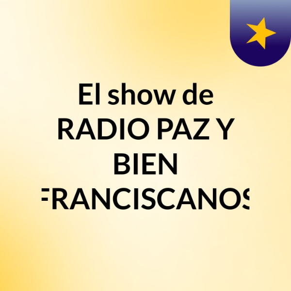 El show de RADIO PAZ Y BIEN FRANCISCANOS | Listen to Podcasts On Demand ...