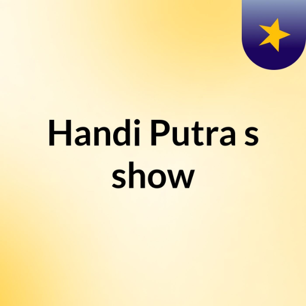 Handi Putra's show | Listen to Podcasts On Demand Free | TuneIn