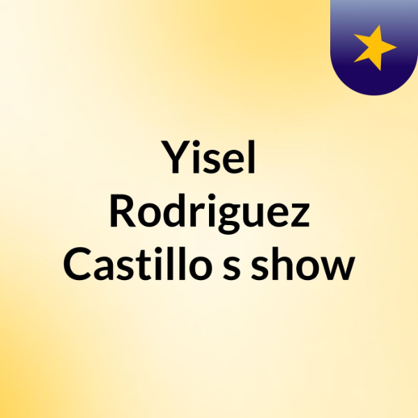 Yisel Rodriguez Castillo's show | Free Internet Radio | TuneIn