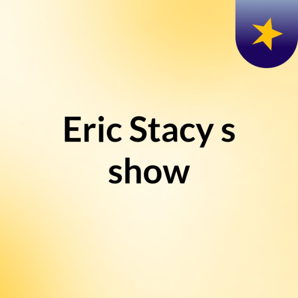Eric Stacy's show | Listen to Podcasts On Demand Free | TuneIn