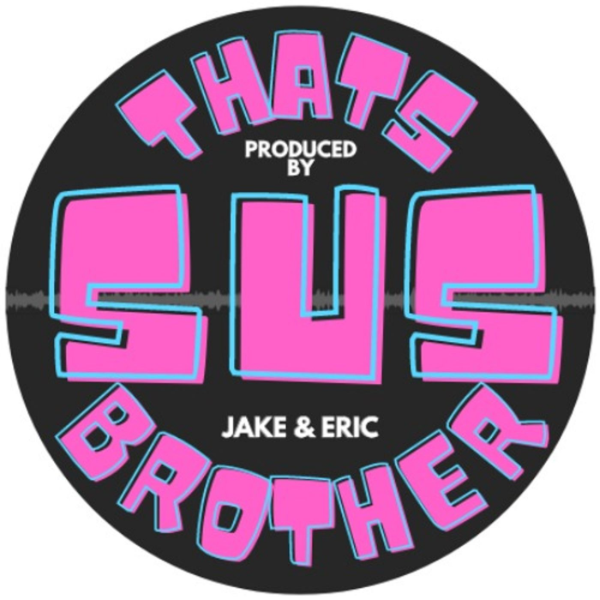 Thats Sus Brother | Listen to Podcasts On Demand Free | TuneIn