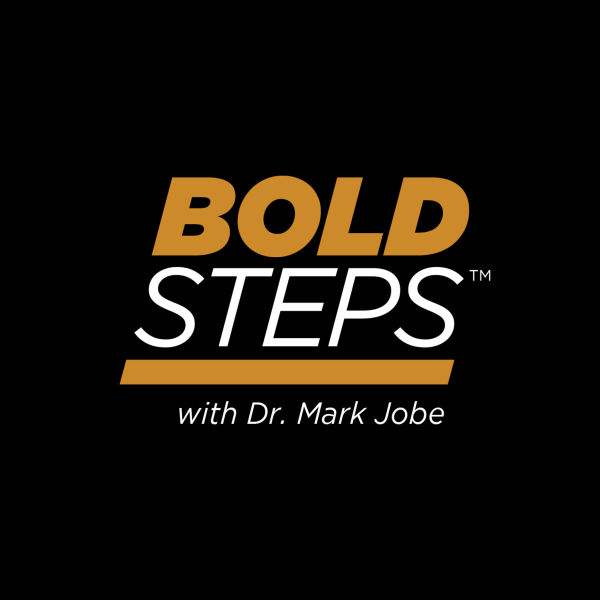 Bold Steps with Dr. Mark Jobe | Listen to Podcasts On Demand Free | TuneIn