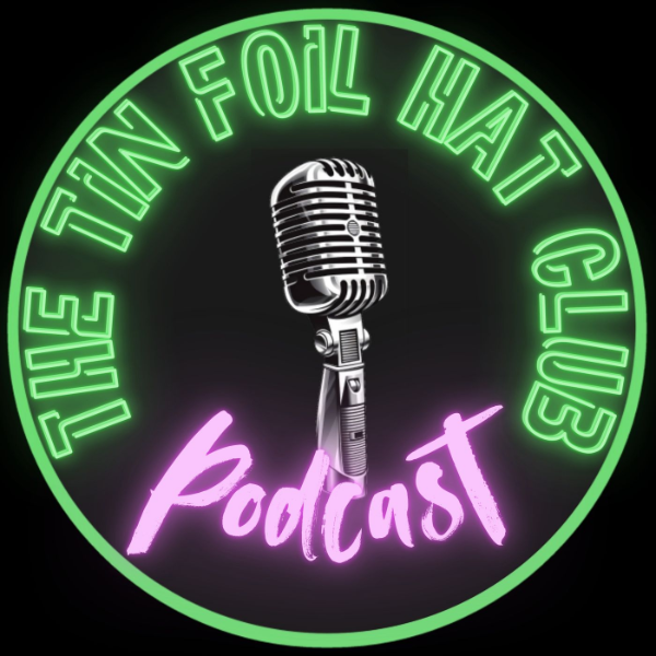 The Tin Foil Hat Club Podcast Listen To Podcasts On Demand Free Tunein