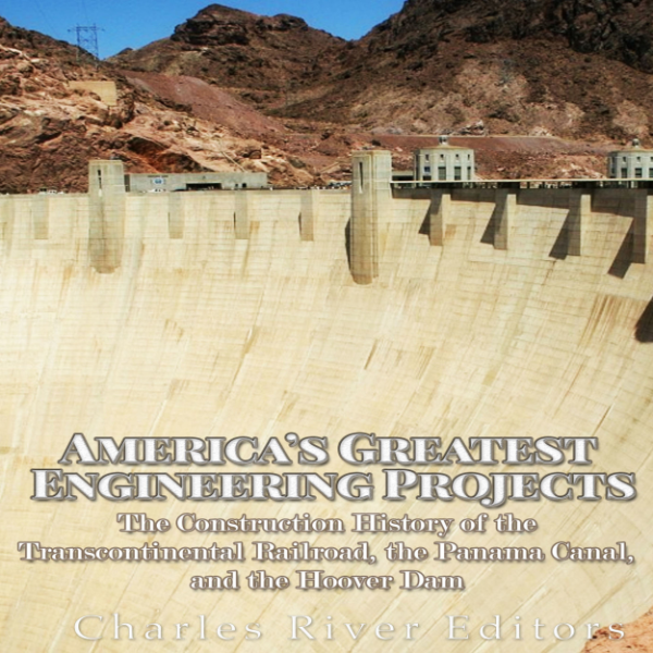America’s Greatest Engineering Projects: The Construction History of ...