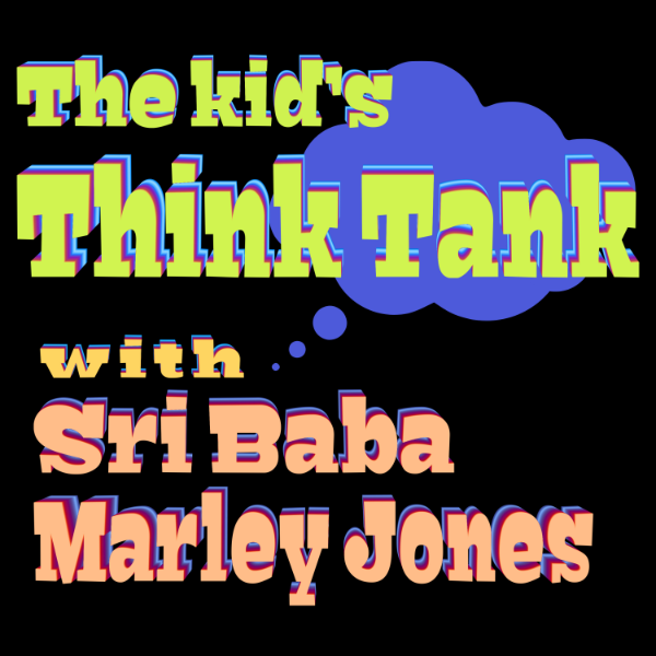 The Kids Think Tank with Sri Baba Marley Jones | Listen to Podcasts On ...