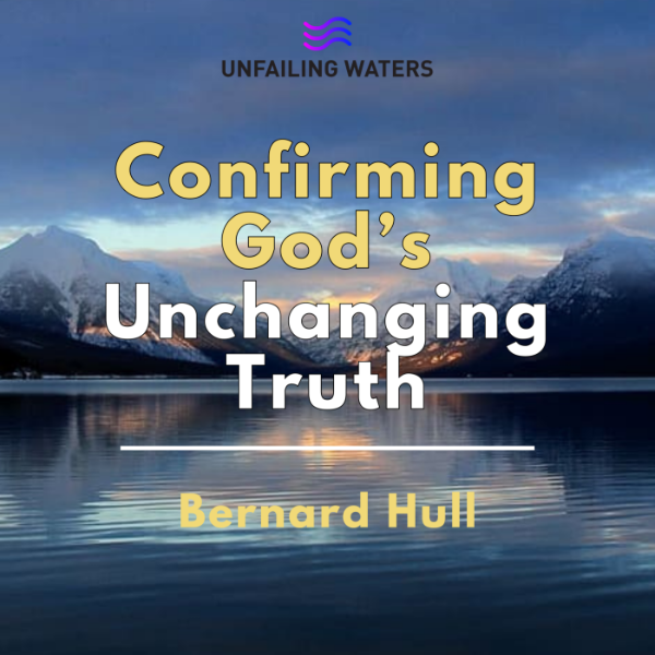 Unfailing Waters: Confirming Gods Unchanging Truth | Listen to Podcasts ...