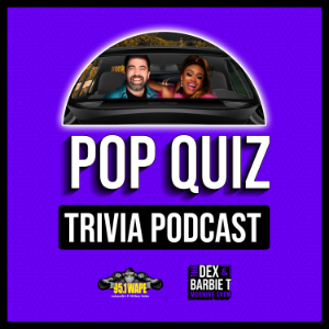 Dex & Barbie T Pop Quiz Trivia Podcast | Listen to Podcasts On Demand Free | TuneIn