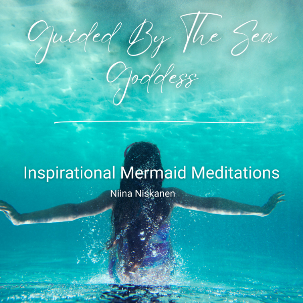 Guided By The Sea Goddess - Inspirational Mermaid Meditations | Listen ...