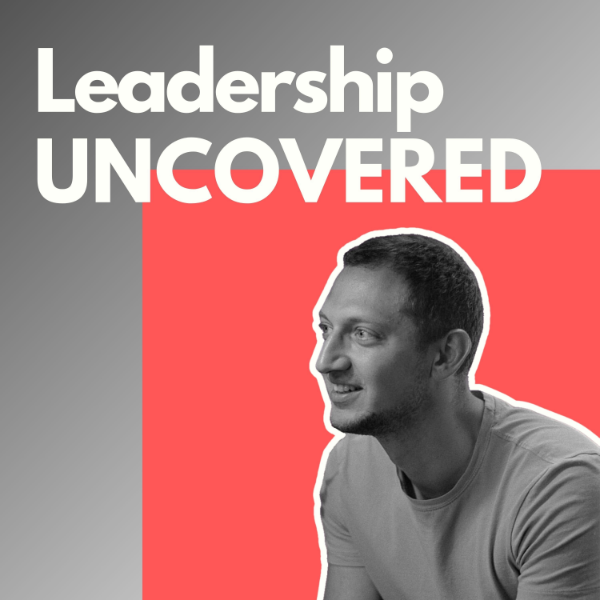 Leadership Uncovered Listen To Podcasts On Demand Free Tunein