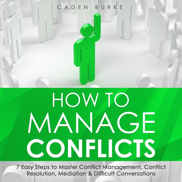 How to Manage Conflicts: 7 Easy Steps to Master Conflict Management ...