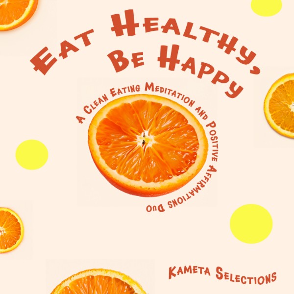 Eat Healthy, Be Happy: A Clean Eating Meditation and Positive ...