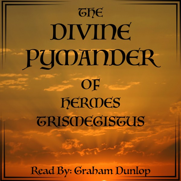 The Divine Pymander of Hermes Mercurius Trismegistus | Listen to ...