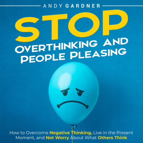 Stop Overthinking and People Pleasing: How to Overcome Negative ...