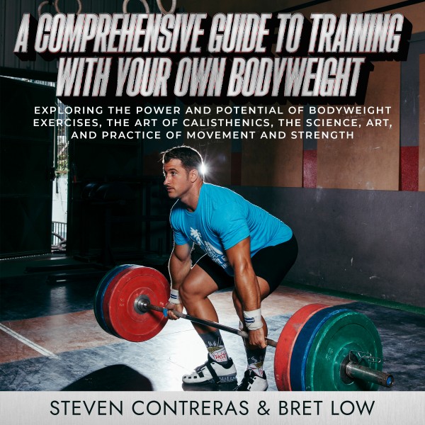 A Comprehensive Guide to Training With Your Own Bodyweight | Listen to ...