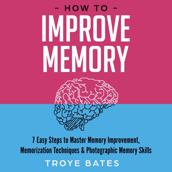 How to Improve Memory: 7 Easy Steps to Master Memory Improvement ...