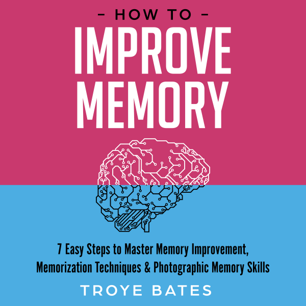 How to Improve Memory: 7 Easy Steps to Master Memory Improvement ...