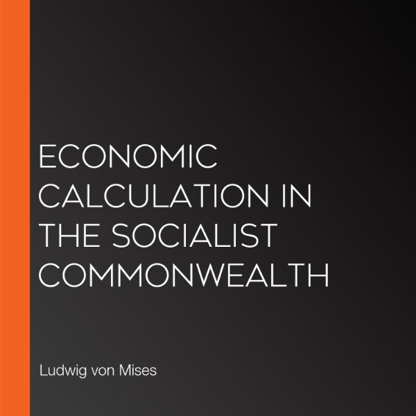 Economic calculation in the socialist commonwealth | Listen to Podcasts ...
