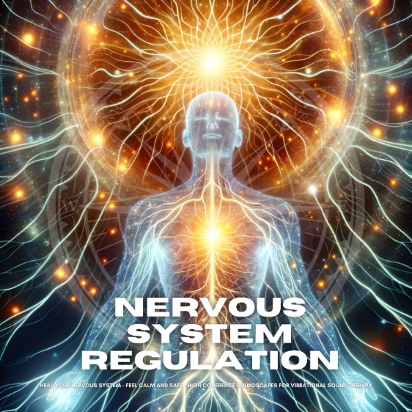 Nervous System Regulation - High Coherence Soundscapes for Vibrational ...