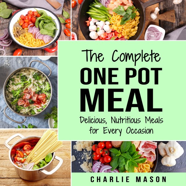 One Pot Cookbook: One Pot Meals Delicious One Pot Cooking Nutritious ...