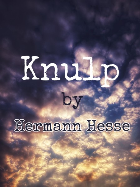 Knulp | Listen to Podcasts On Demand Free | TuneIn