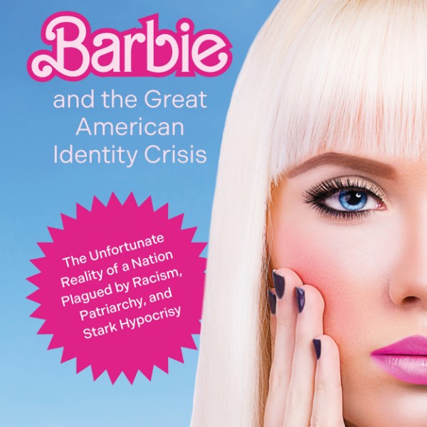 Barbie and the Great American Identity Crisis | Listen to Podcasts On Demand Free | TuneIn