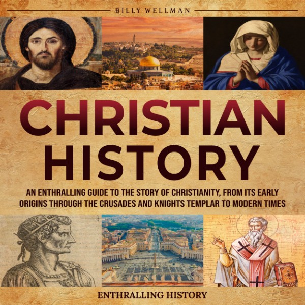 Christian History: An Enthralling Guide to the Story of Christianity ...