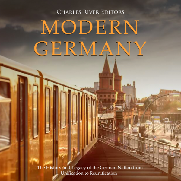 Modern Germany: The History and Legacy of the German Nation from ...