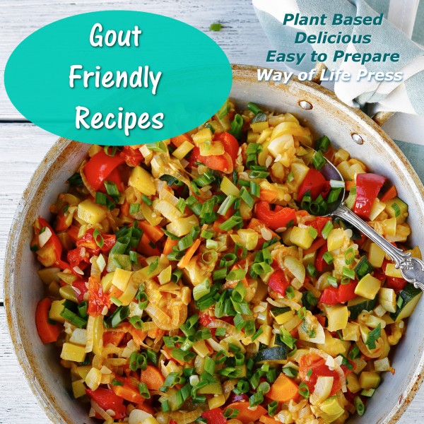 Gout Friendly Recipes - Plant Based - Delicious - Easy to Prepare ...
