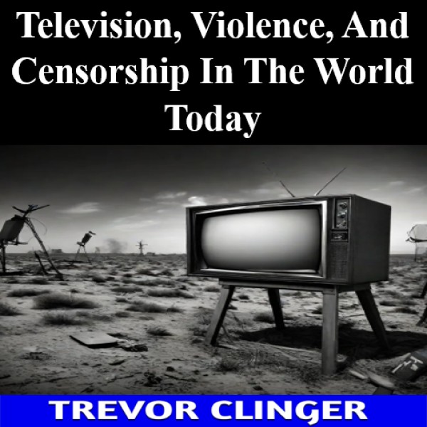 Television, Violence, And Censorship In The World Today | Listen to ...