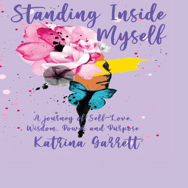 Standing Inside Myself-A Journey of Self-Love, Wisdom, Power and ...