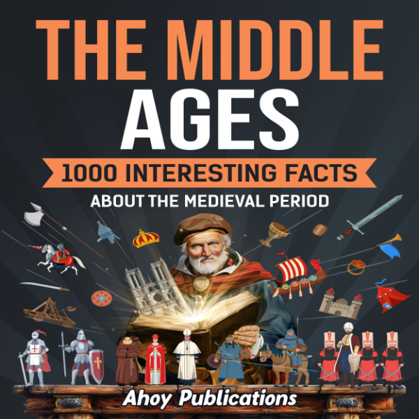The Middle Ages: 1000 Interesting Facts About the Medieval Period ...