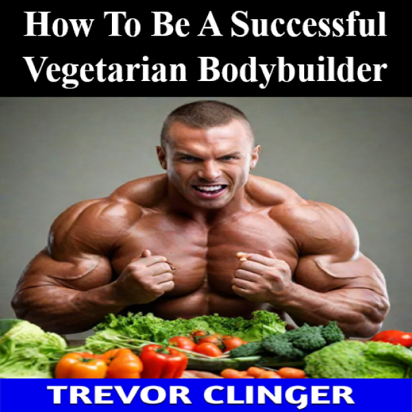 How To Be A Successful Vegetarian Bodybuilder | Listen to Podcasts On ...