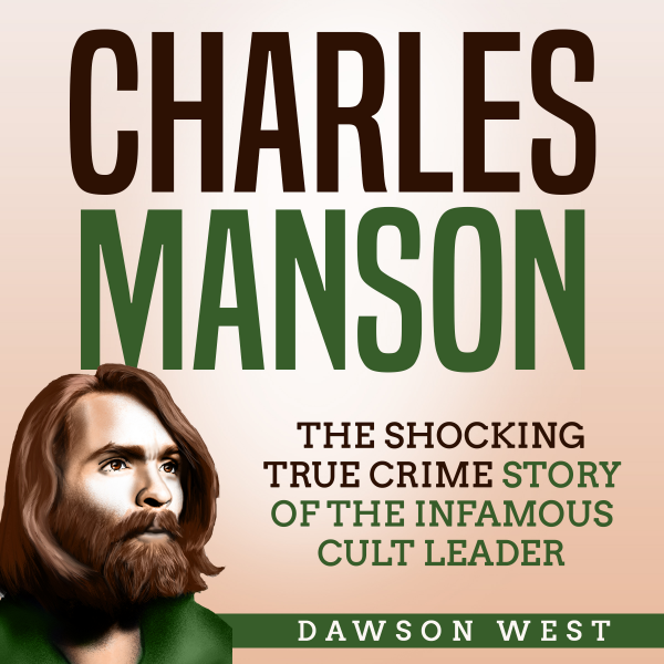 Charles Manson: The Shocking True Crime Story of the Infamous Cult ...