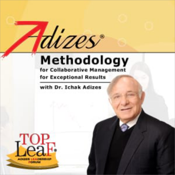 Adizes Methodology for Collaborative Management for Exceptional Results ...