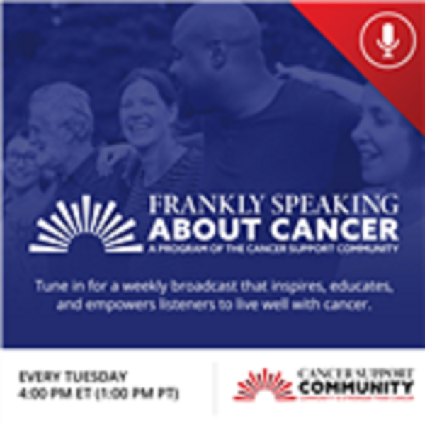 Frankly Speaking About Cancer with the Cancer Support Community | Free ...