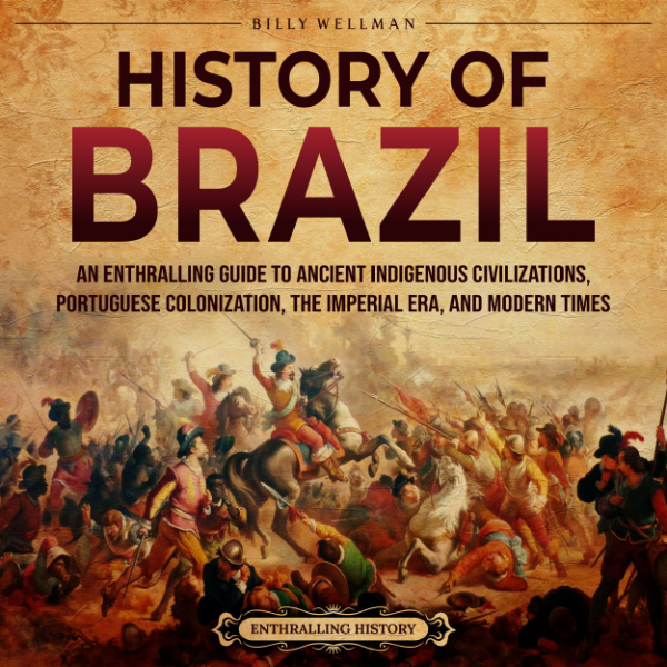 History of Brazil: An Enthralling Guide to Ancient Indigenous ...