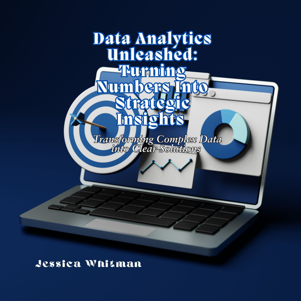 Data Analytics Unleashed Turning Numbers Into Strategic Insights