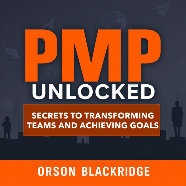 PMP Unlocked: Secrets to Transforming Teams and Achieving Goals ...
