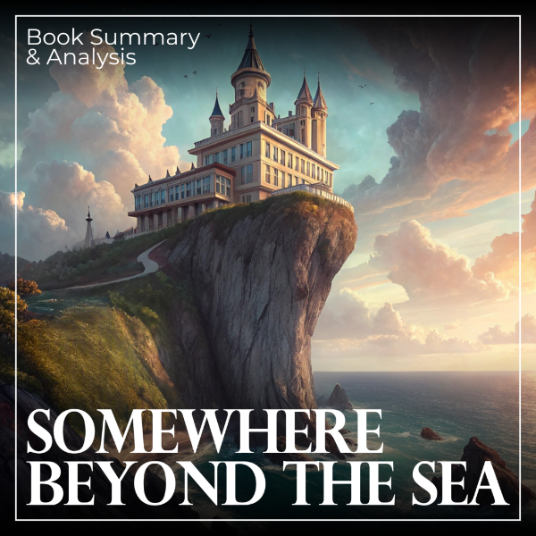 Somewhere Beyond the Sea: Book Summary & Analysis | Listen to Podcasts ...